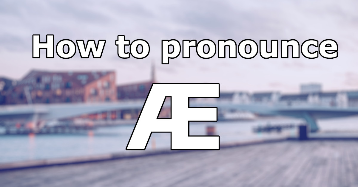 How to pronounce Ø in Danish - Rogue Tongue